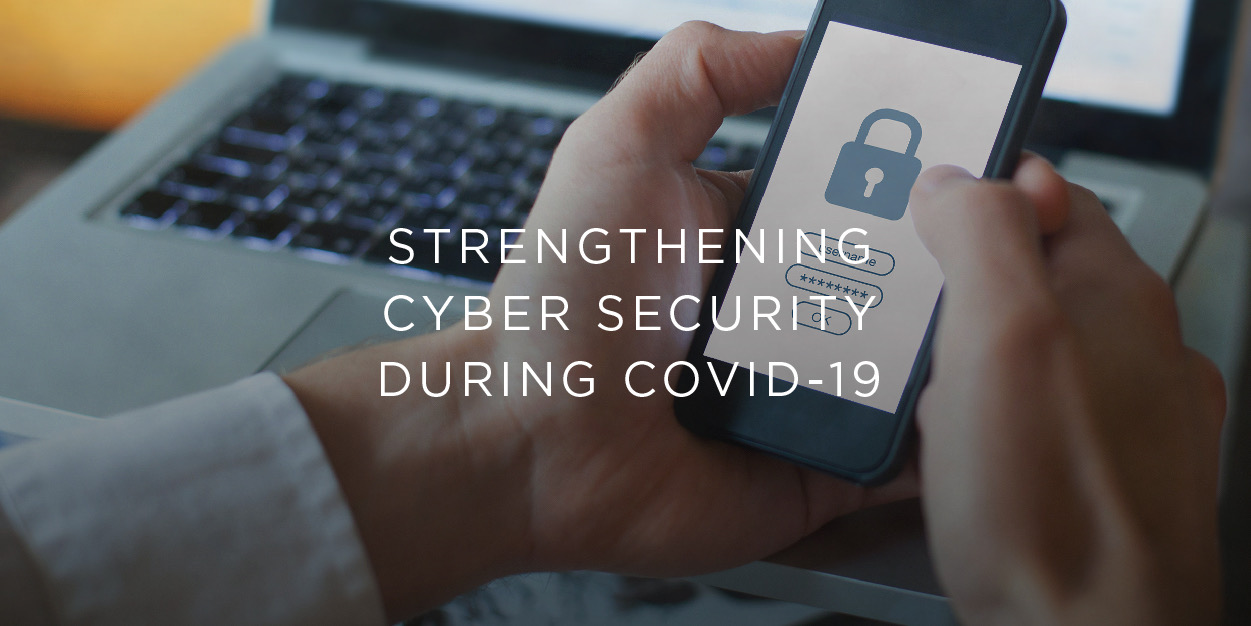 Special Report: Strengthening Cyber security During COVID-19